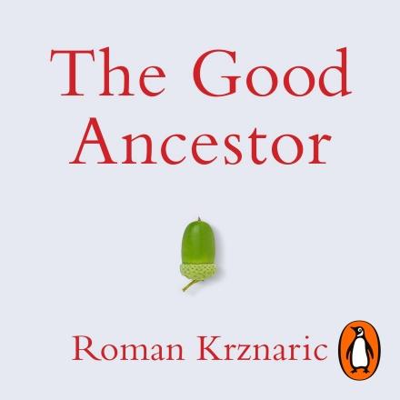 Book Review: How to be a Good Ancestor | Global Policy Journal